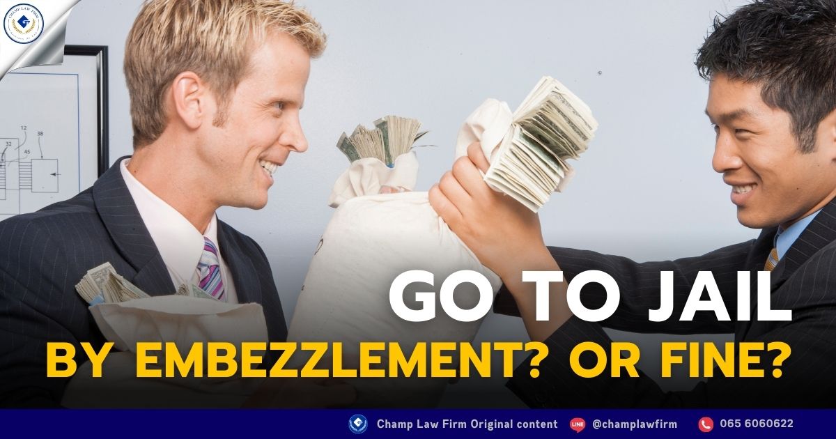 Go to jail by Embezzlement? or fine? - Champ Law Firm